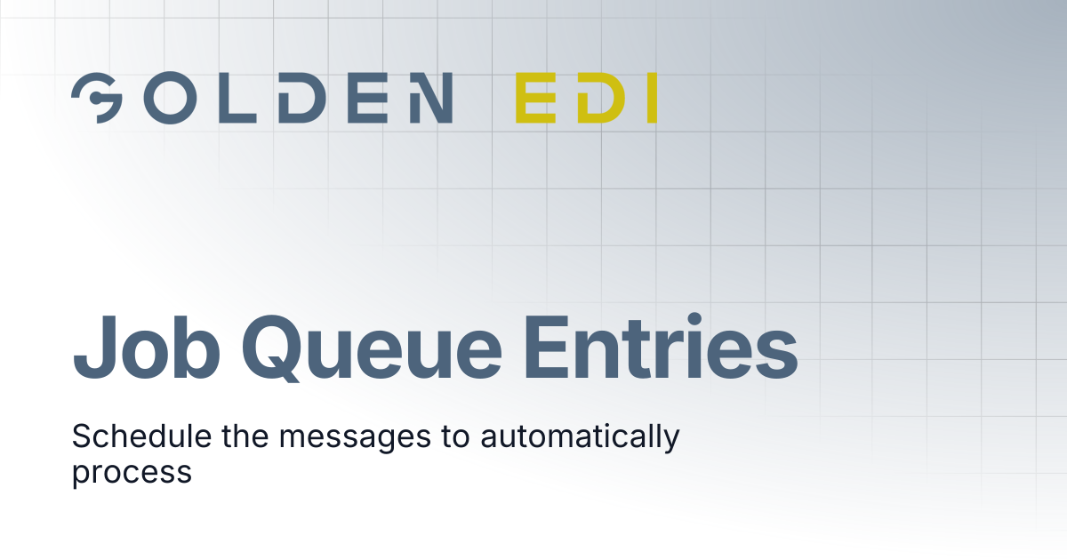 Job Queue Entries | Golden EDI Docs