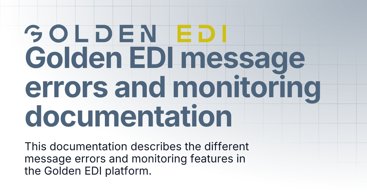 Golden EDI message errors and monitoring documentation | Golden EDI Docs