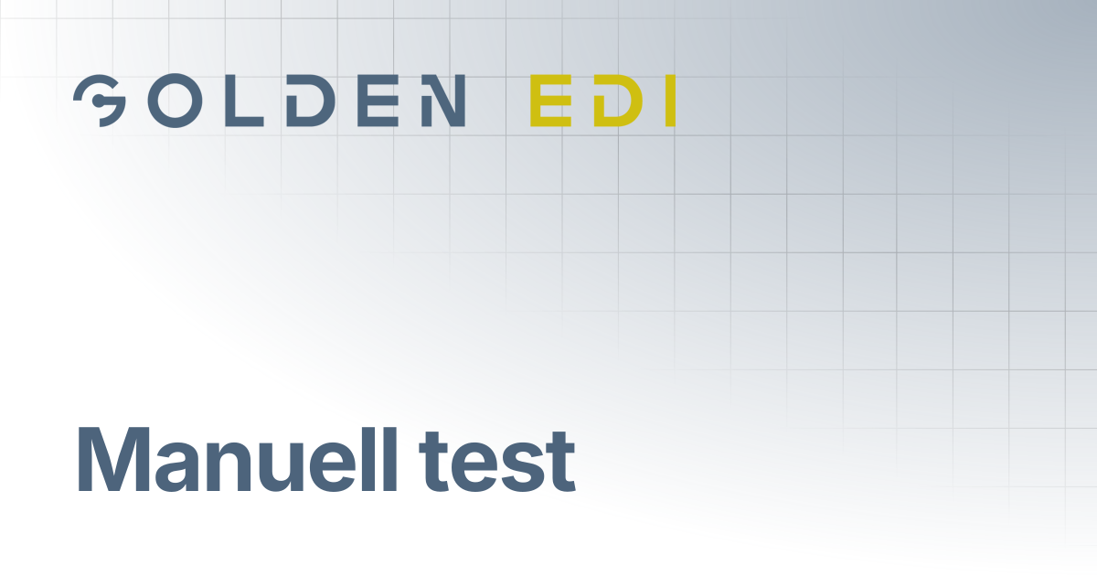 Manuell test | Golden EDI Docs