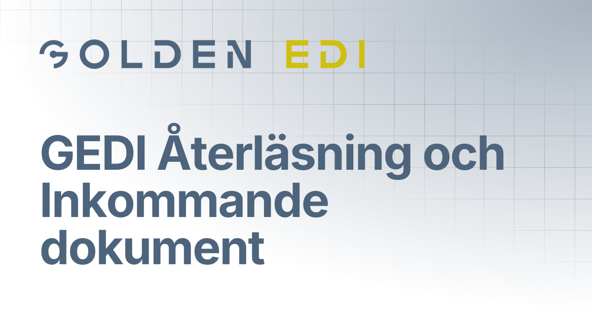 GEDI Återläsning och Inkommande dokument | Golden EDI Docs