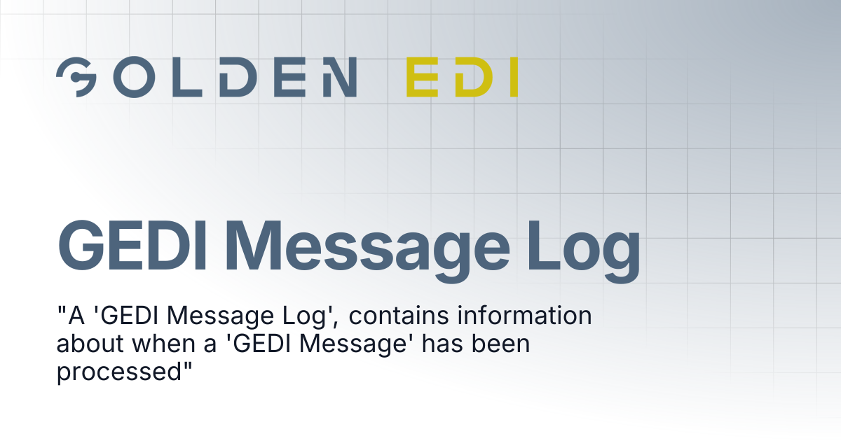 GEDI Message Log | Golden EDI Docs